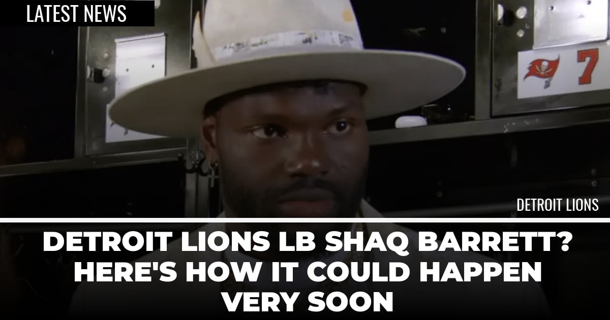 Detroit Lions LB Shaq Barrett? Here's How It Could Happen VERY Soon ...