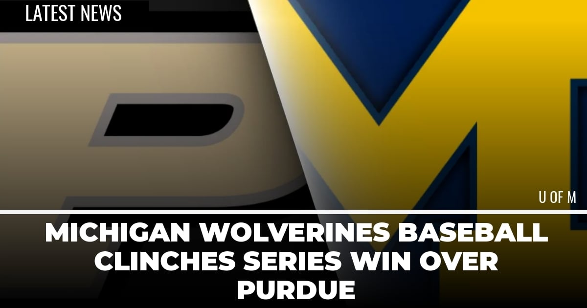 Michigan Wolverines Baseball Clinches Series Win Over Purdue - Detroit ...