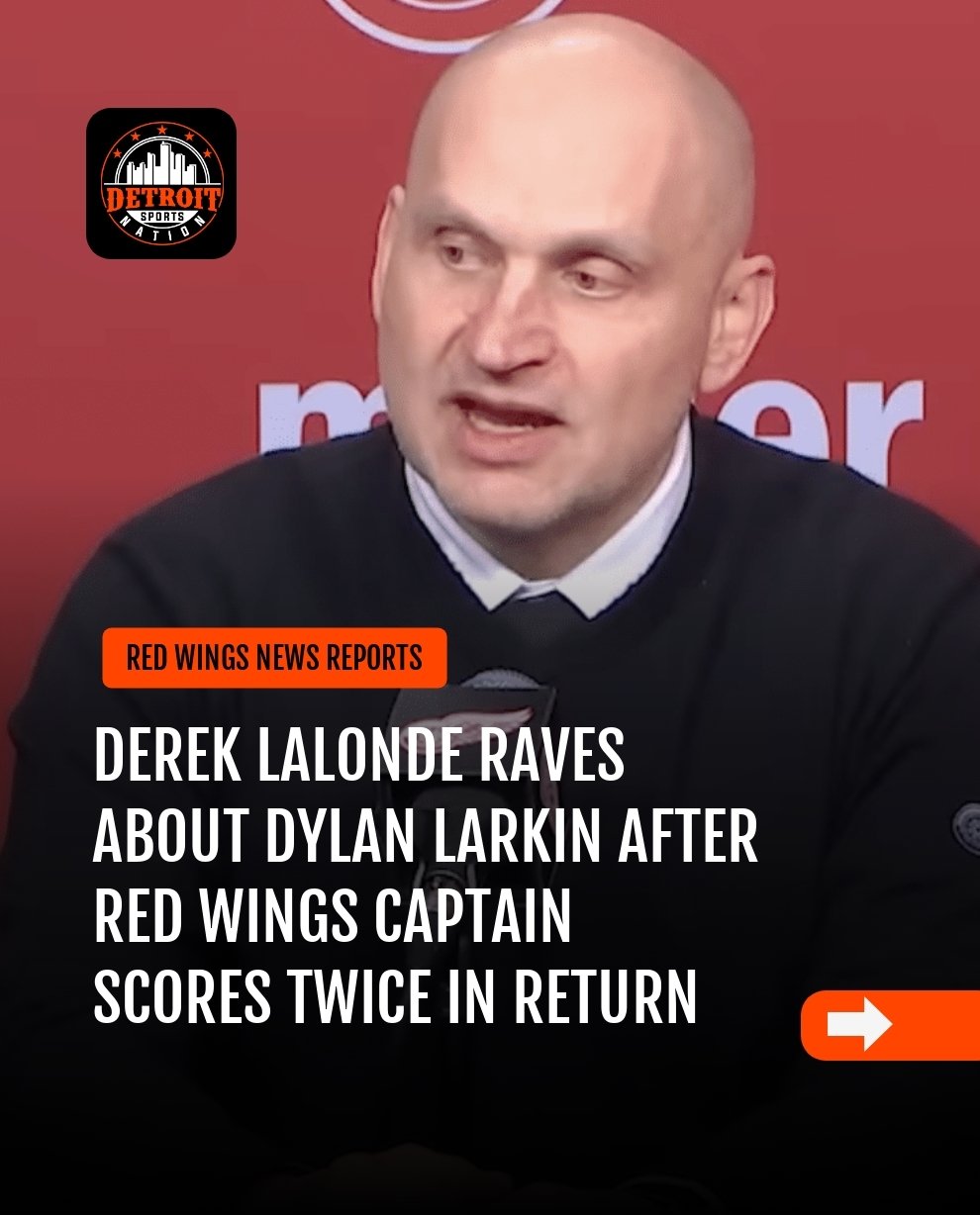 Derek Lalonde Raves About Dylan Larkin After Red Wings Captain Scores ...