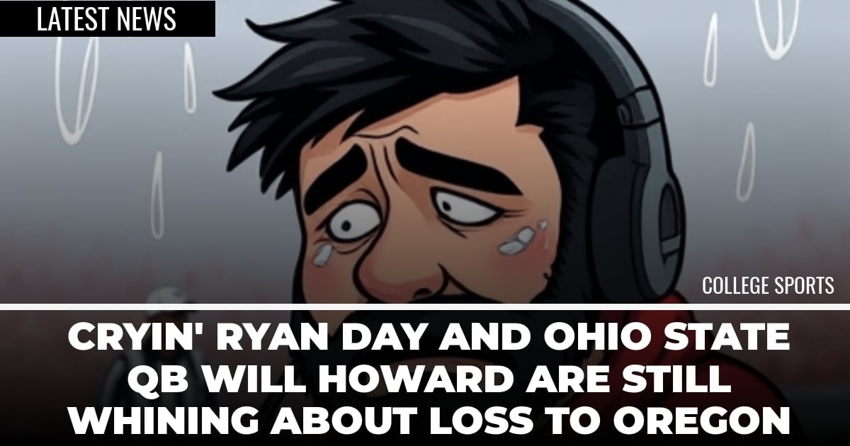 Cryin' Ryan Day And Ohio State QB Will Howard Are Still Whining About ...