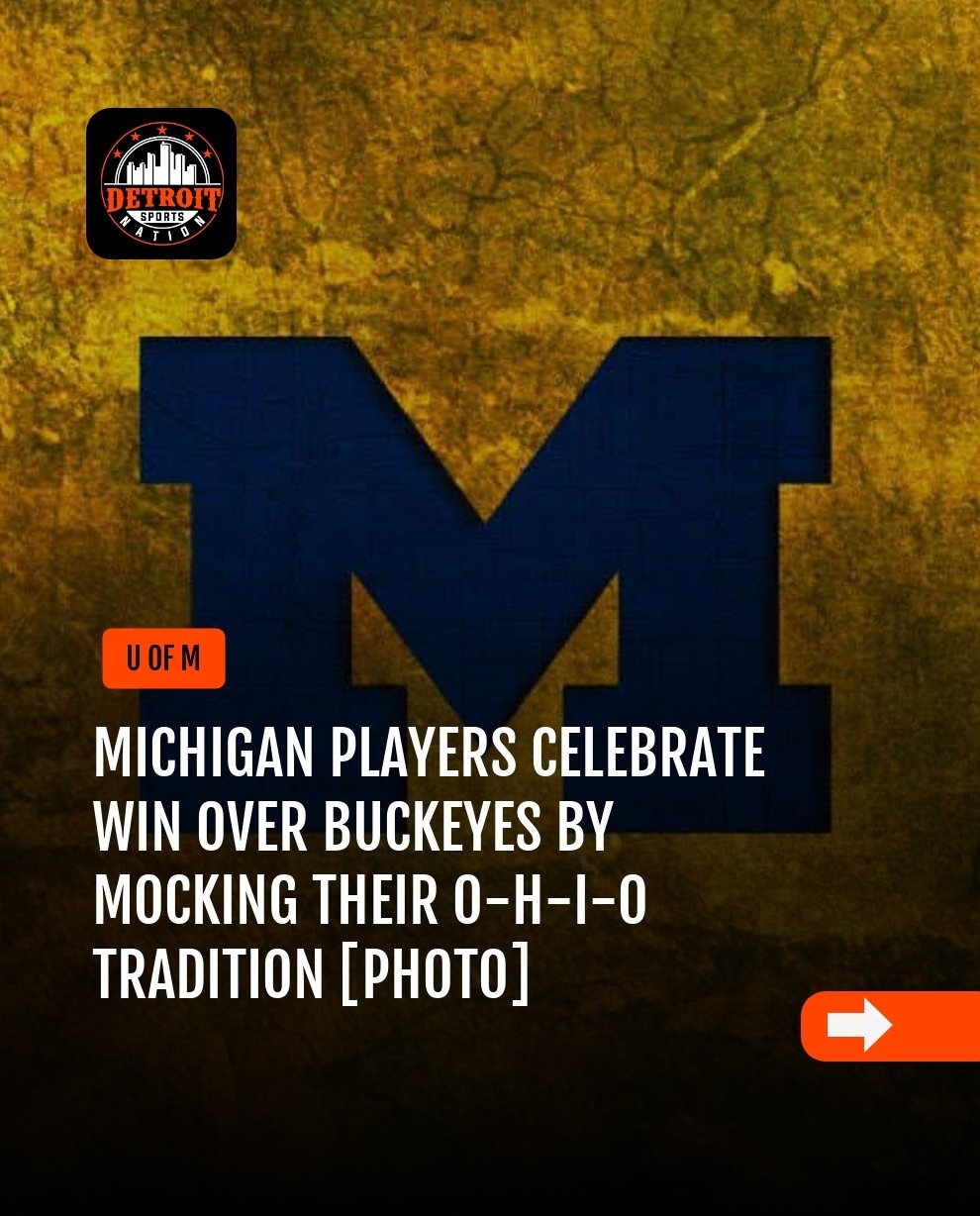 Michigan Players Celebrate Win Over Buckeyes by Mocking Their O-H-I-O ...