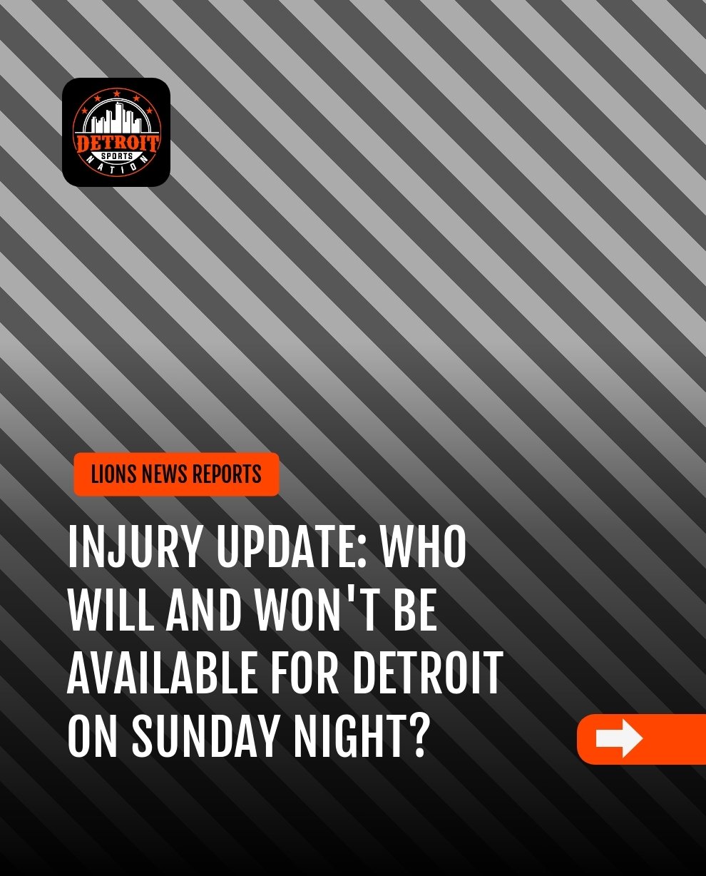 INJURY UPDATE: Who will and won't be available for Detroit on Sunday ...