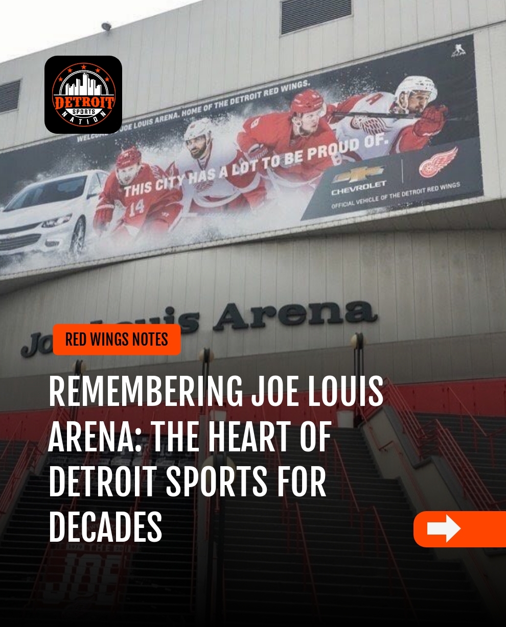 Remembering Joe Louis Arena: The Heart of Detroit Sports for Decades ...