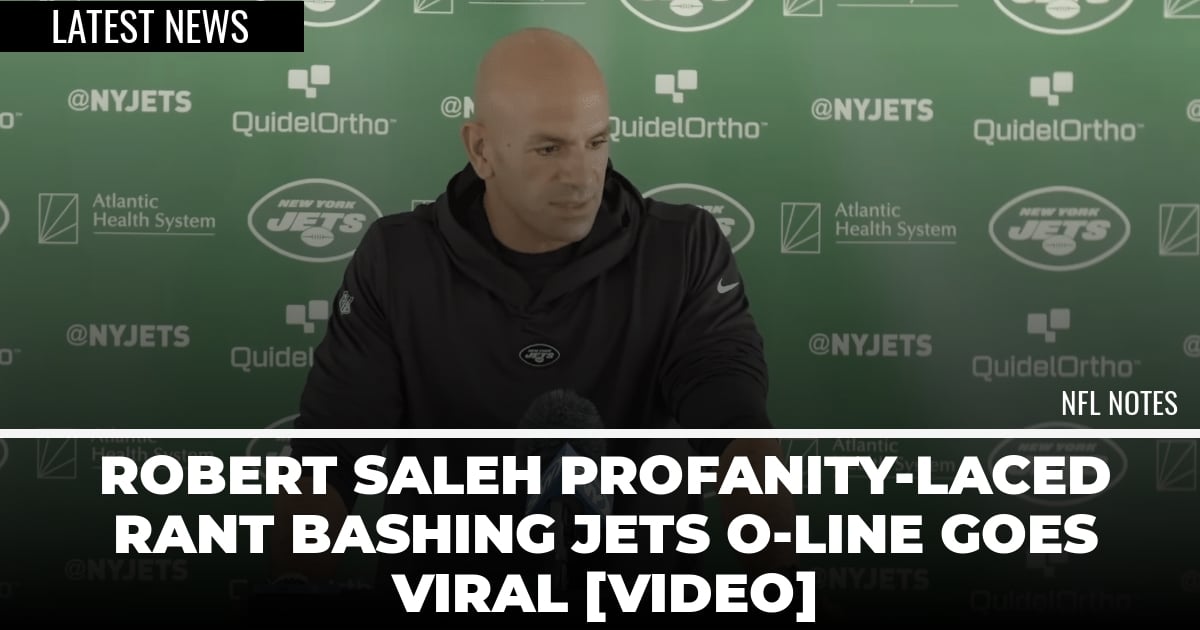 Robert Saleh Profanity-Laced Rant Bashing Jets O-Line Goes Viral [Video ...