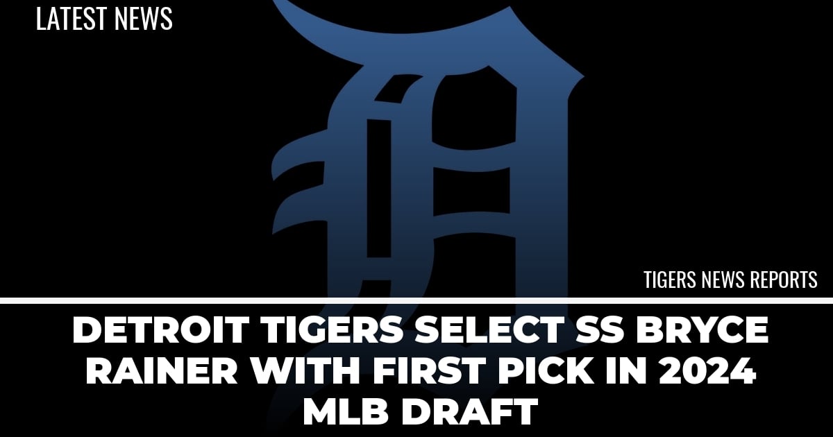 Detroit Tigers Select SS Bryce Rainer with First Pick in 2024 MLB Draft ...
