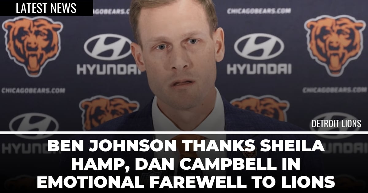 Ben Johnson Thanks Sheila Hamp, Dan Campbell in Emotional Farewell to ...