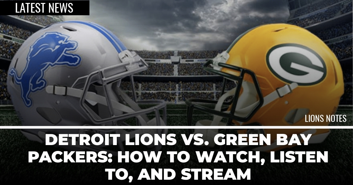 Detroit Lions vs. Green Bay Packers: How to Watch, Listen To, and ...
