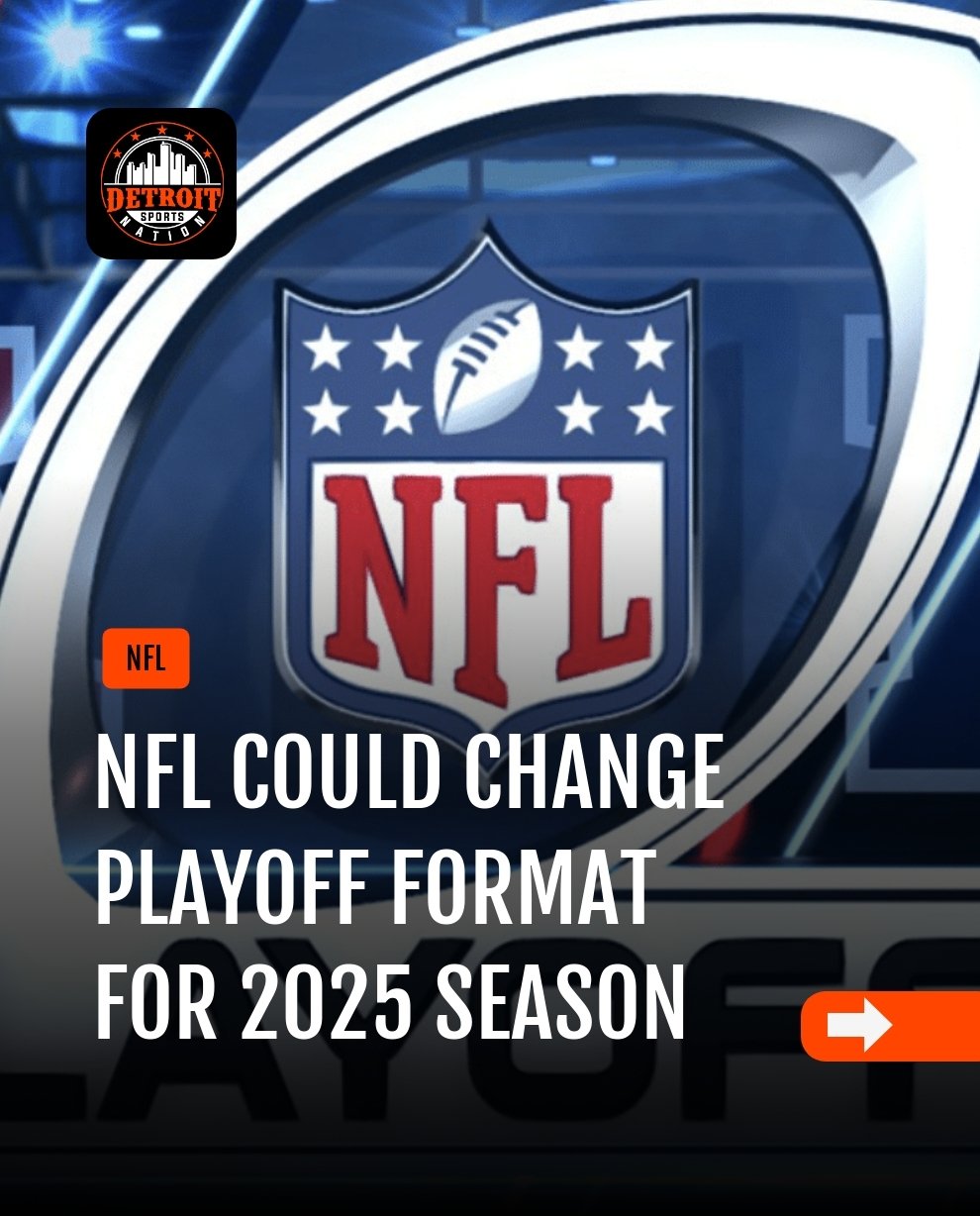NFL Could Change Playoff Format For 2025 Season - Detroit Sports Nation