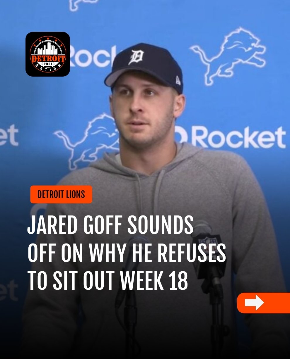 Jared Goff Sounds Off on Why He Refuses to Sit Out Week 18 - Detroit ...