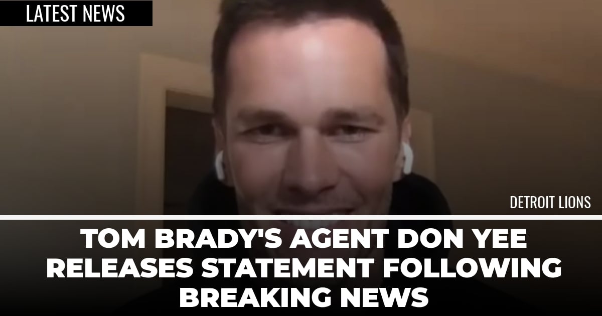 Tom Brady's agent Don Yee releases statement following Breaking News ...