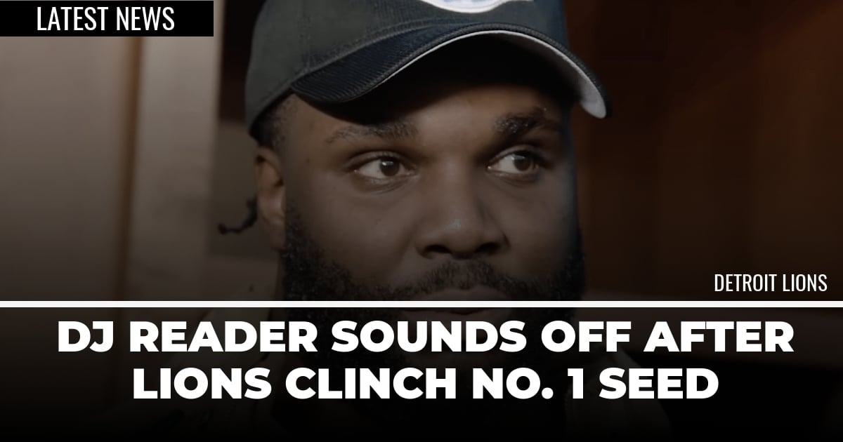 DJ Reader Sounds Off After Lions Clinch No. 1 Seed - Detroit Sports Nation