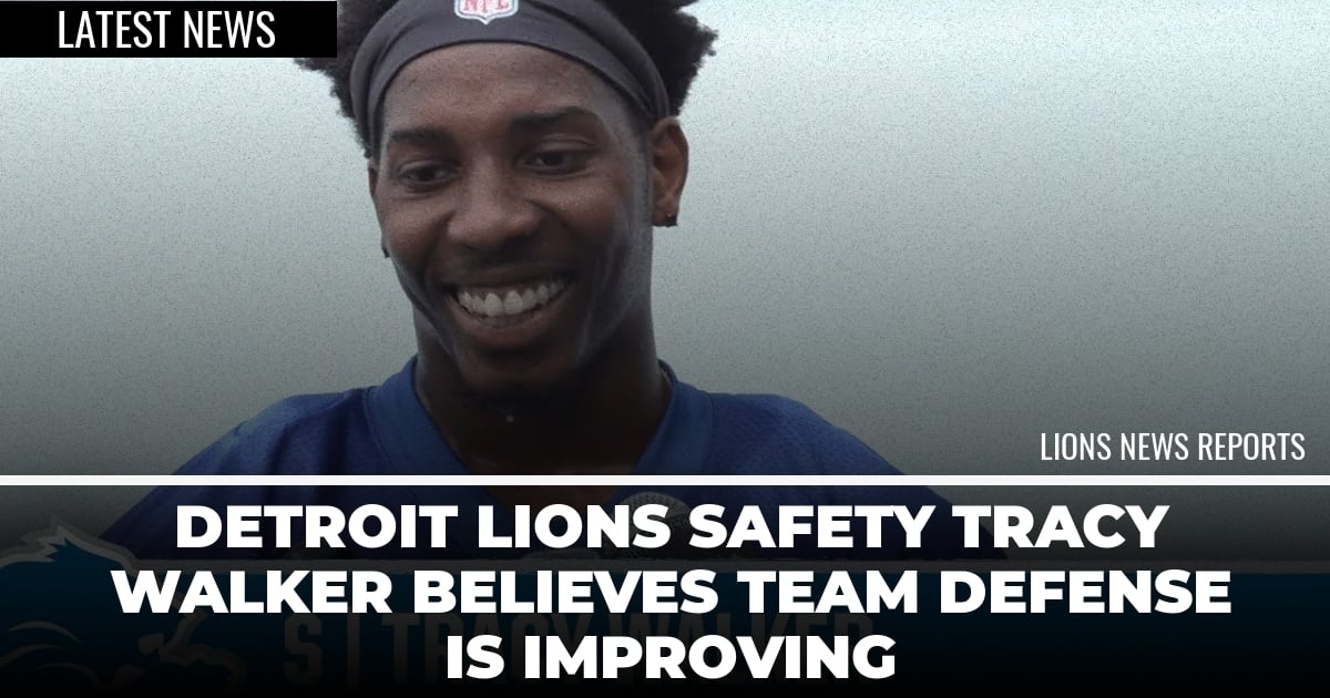 Detroit Lions safety Tracy Walker believes team defense is improving ...