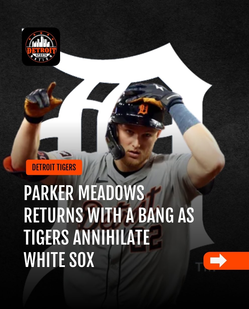Parker Meadows Returns With a BANG as Tigers Annihilate White Sox ...