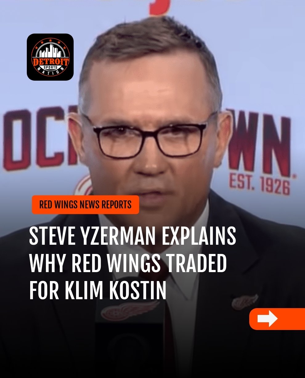 Steve Yzerman explains why Red Wings traded for Klim Kostin - Detroit ...
