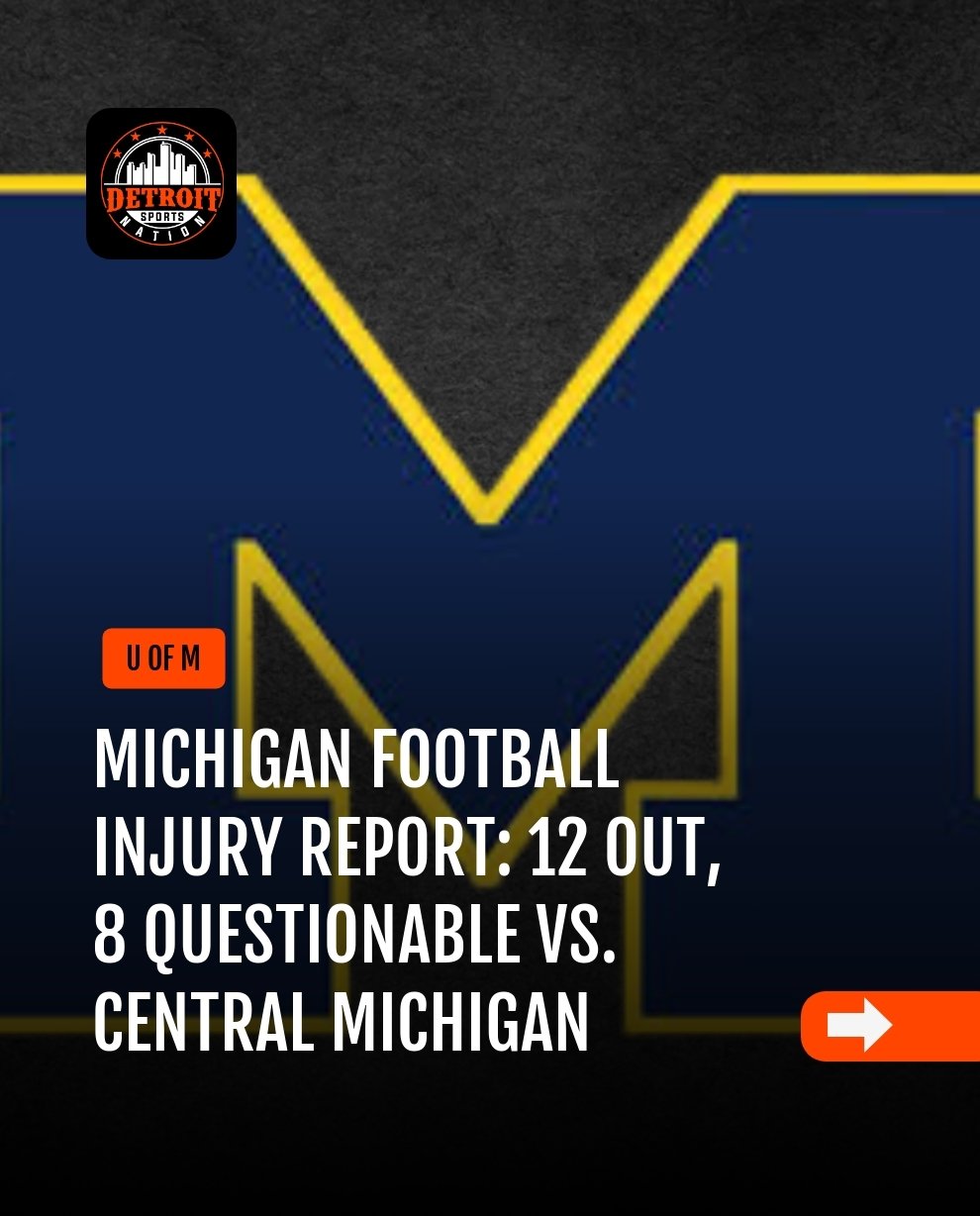 Michigan Football Injury Report: 12 Out, 8 Questionable vs. Central Michigan - Detroit Sports Nation