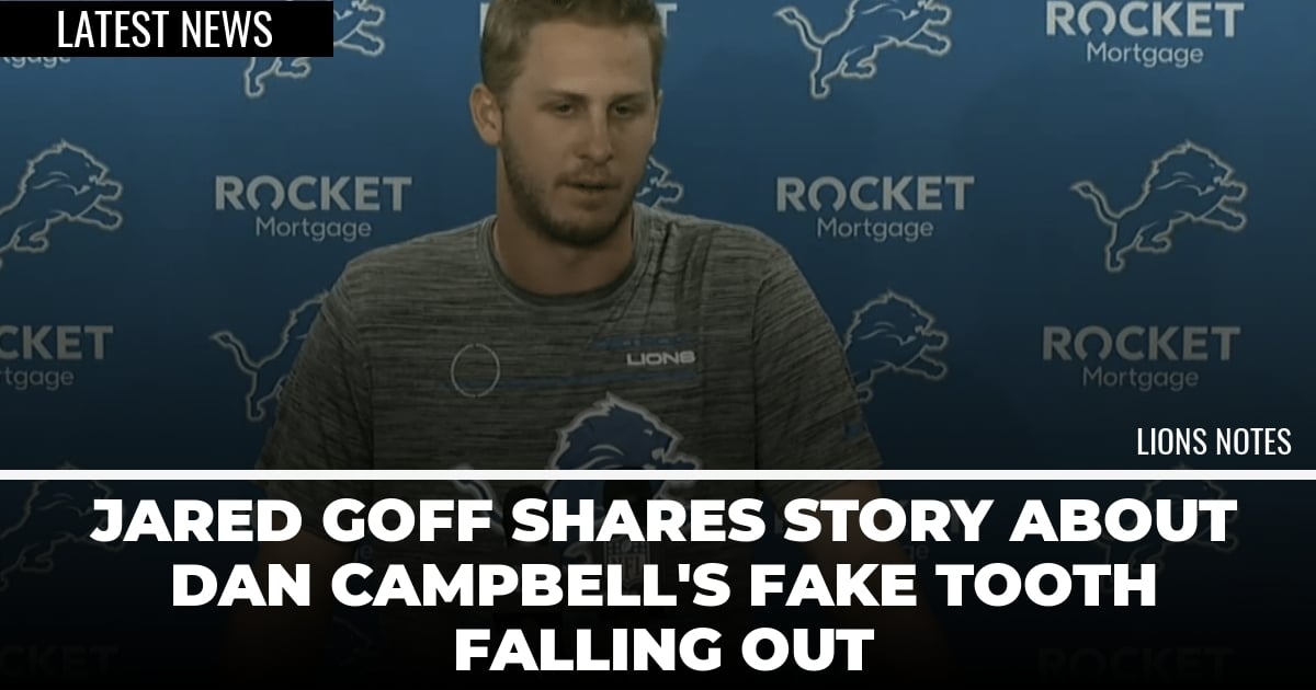 Jared Goff shares story about Dan Campbell's fake tooth Falling Out ...