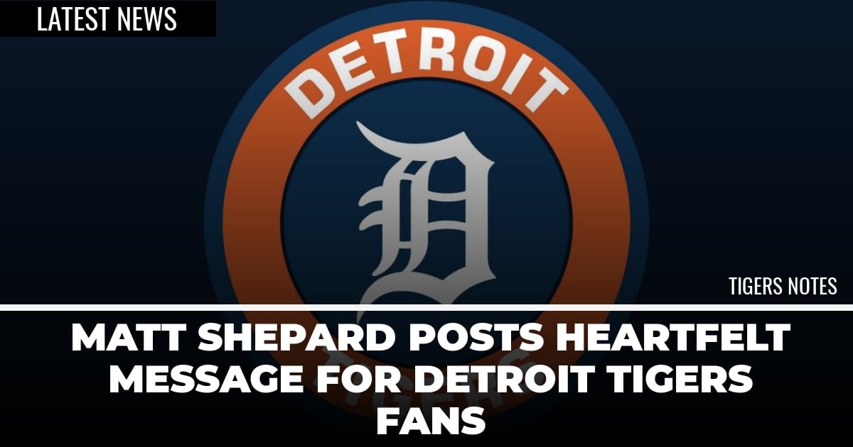 Matt Shepard posts heartfelt message for Detroit Tigers fans - Detroit ...
