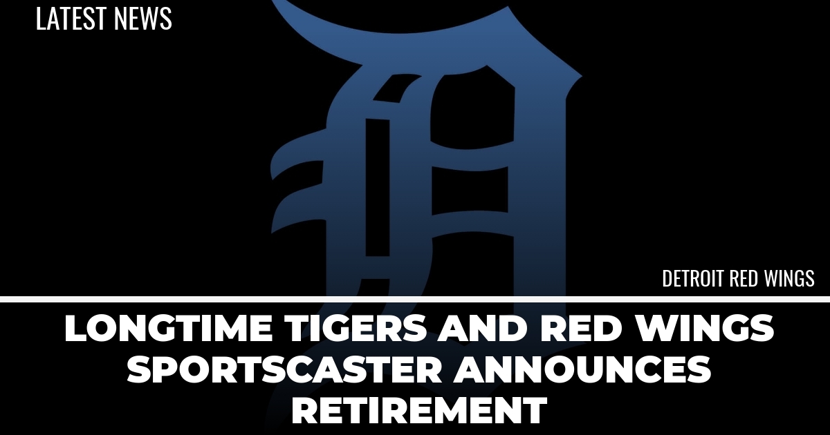 Longtime Tigers and Red Wings Sportscaster Announces Retirement ...