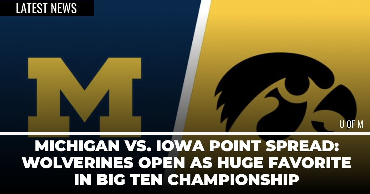 Michigan vs. Iowa Point Spread: Wolverines open as HUGE favorite in Big ...