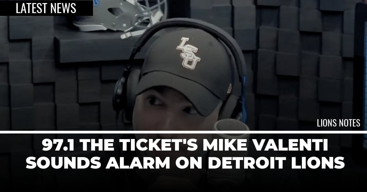 97.1 The Ticket's Mike Valenti Sounds Alarm on Detroit Lions - Detroit ...