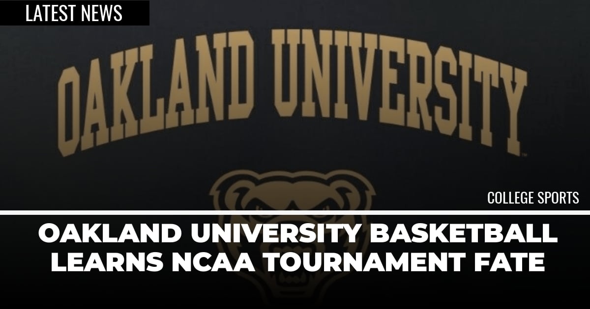 Oakland University Basketball Learns NCAA Tournament Fate - Detroit ...