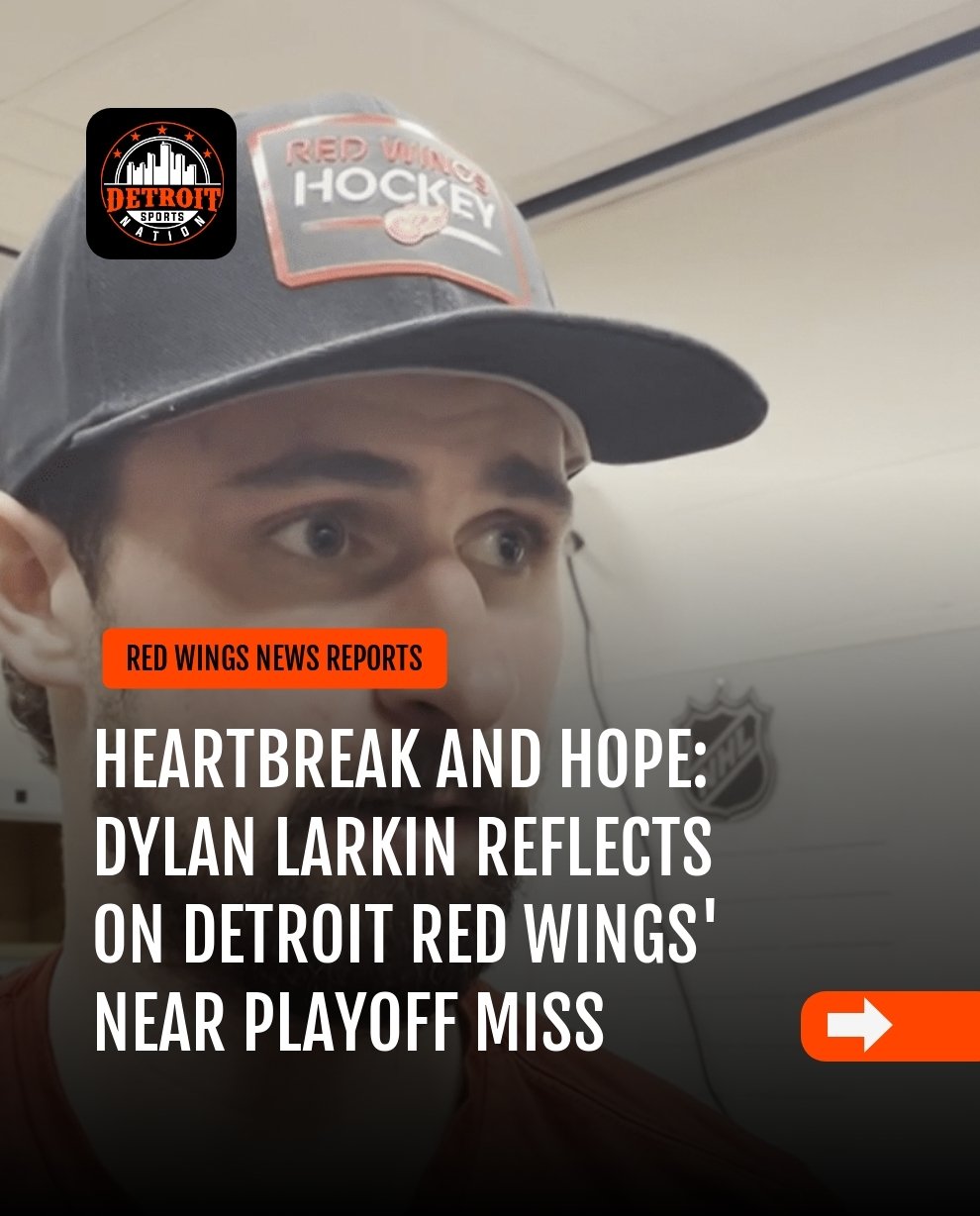 Heartbreak and Hope: Dylan Larkin Reflects on Detroit Red Wings' Near ...